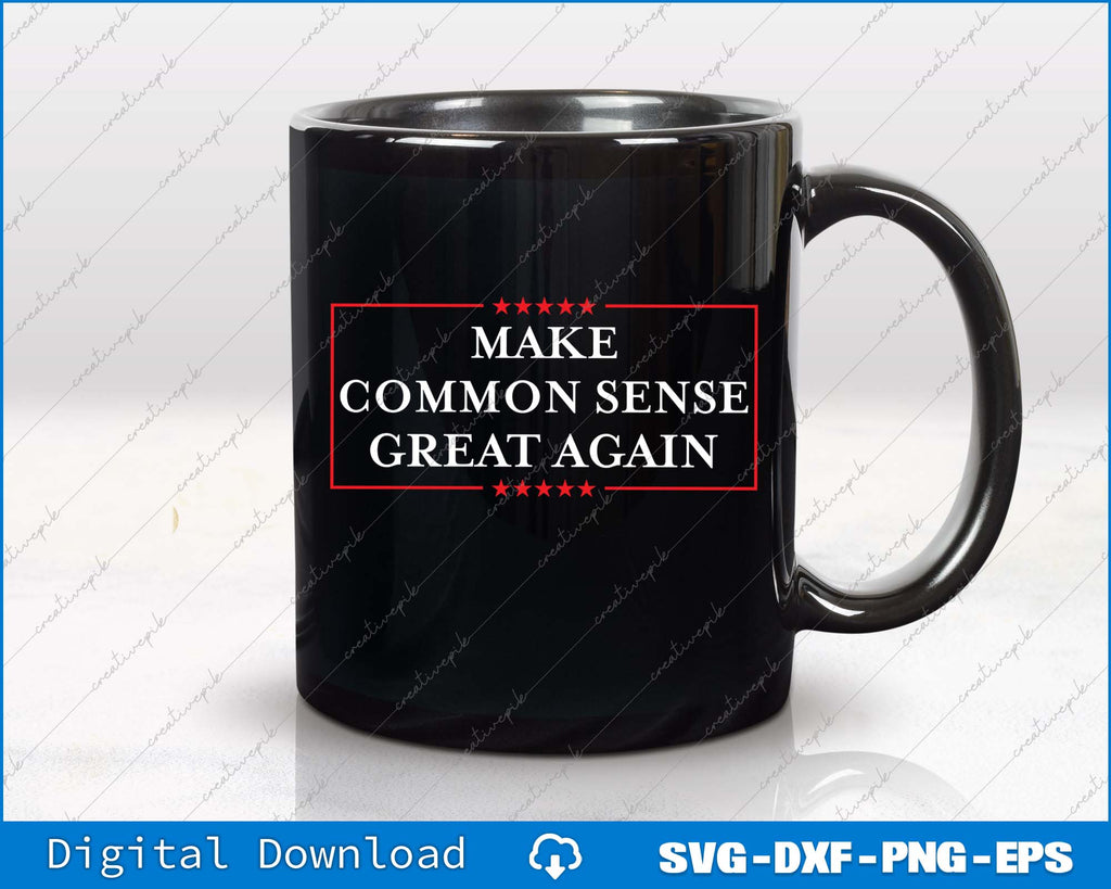 Make Common Sense Great Again SVG PNG Cutting Printable Files – creativepik