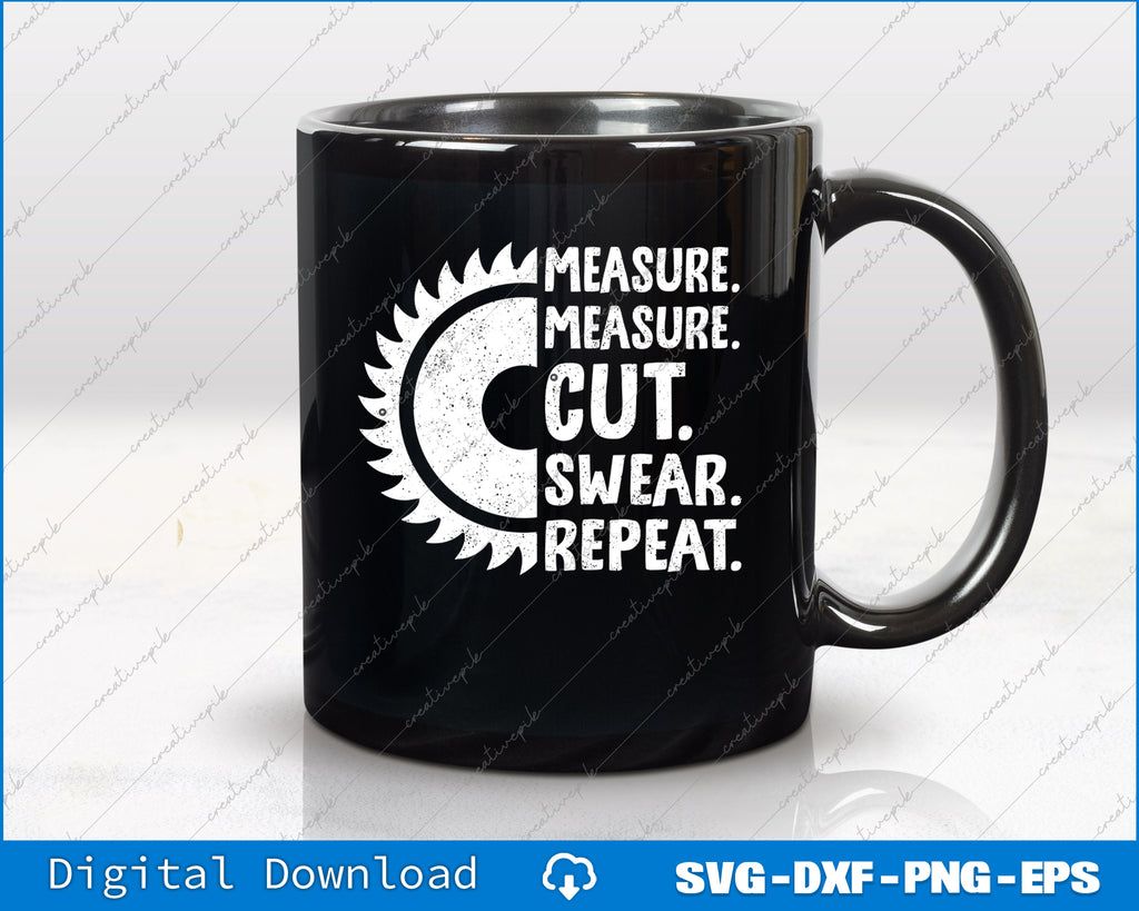 Measure Measure Cut Swear Repeat for Carpenter & Woodworker SVG Files ...