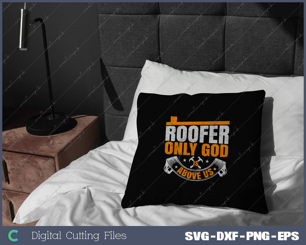 Men Roof Installation Roofer Is Above Roof Contractor SVG PNG Files ...