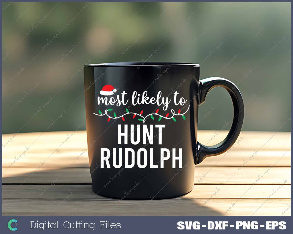 Most Likely To Hunt Rudolph Funny Christmas SVG PNG Files – creativepik