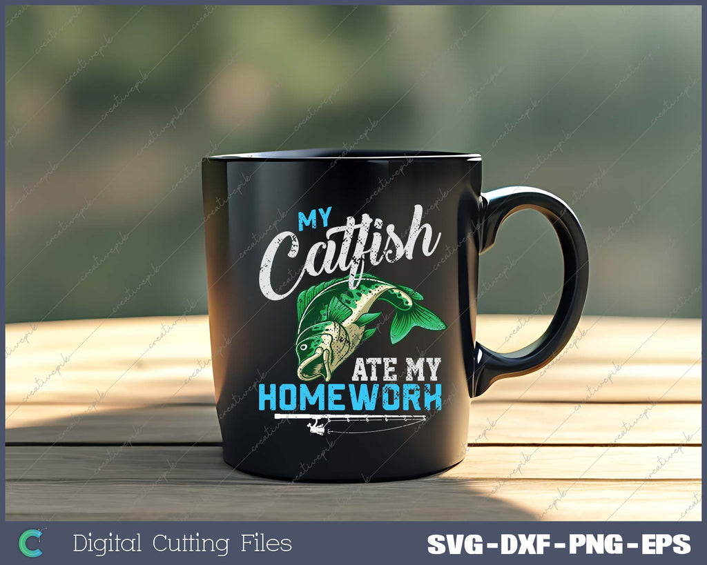 My Catfish Ate My Homework Fisher Mudcat Kid Back SVG PNG Files ...
