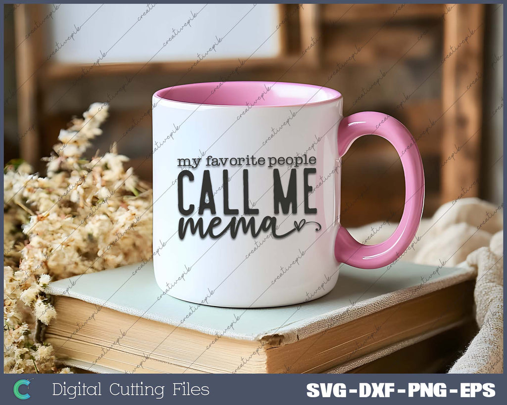 My Favorite People Call Me Mema SVG PNG Cutting Printable Files ...