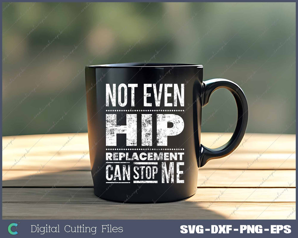 Hip Replacement Can Stop Me Hip Replacement Post Surgery SVG PNG File ...