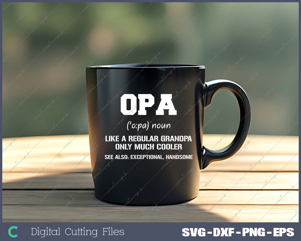 Opa Definition Like A Regular Grandpa Only Cooler SVG PNG Files ...