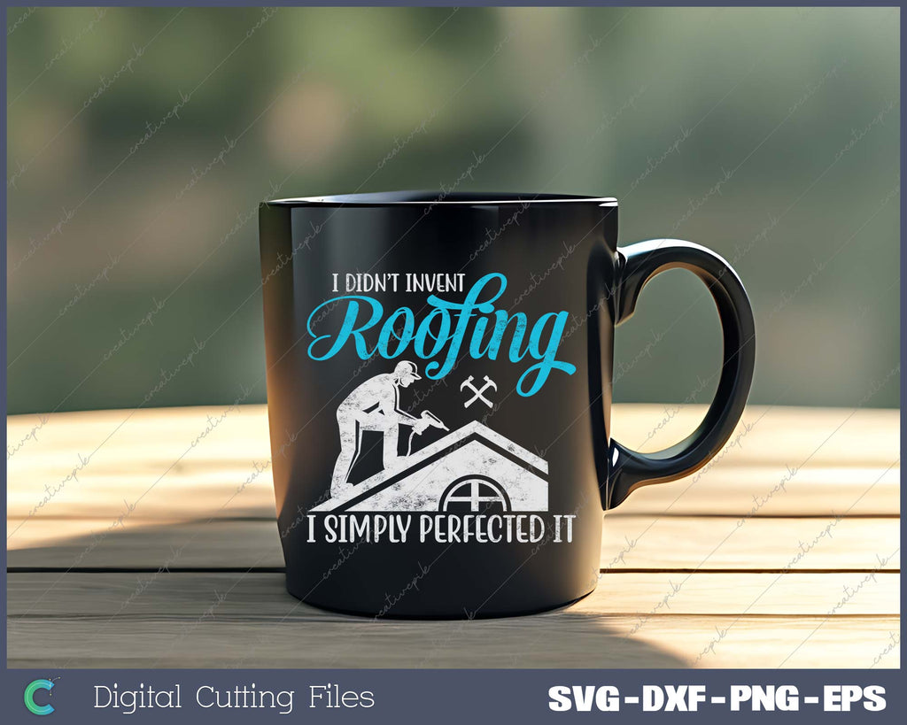 Perfected Roofing Funny Roofer Gift Idea SVG PNG Cutting Files ...
