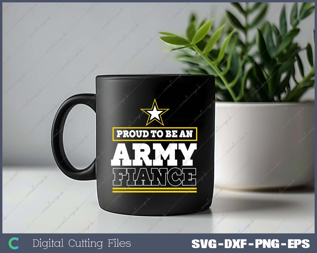 Proud Army Fiance Proud To Be An Army Fiance SVG PNG Cutting Files ...