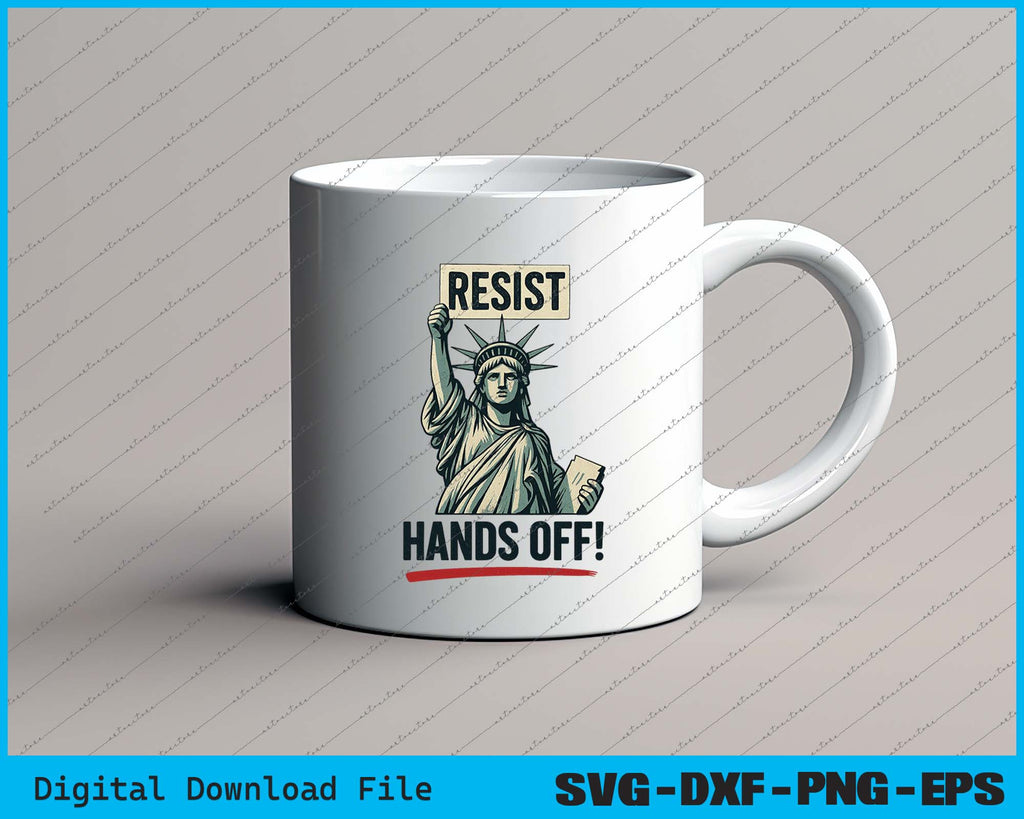 Resist Resistance Statue of Liberty Hands Off Protest SVG PNG Files ...