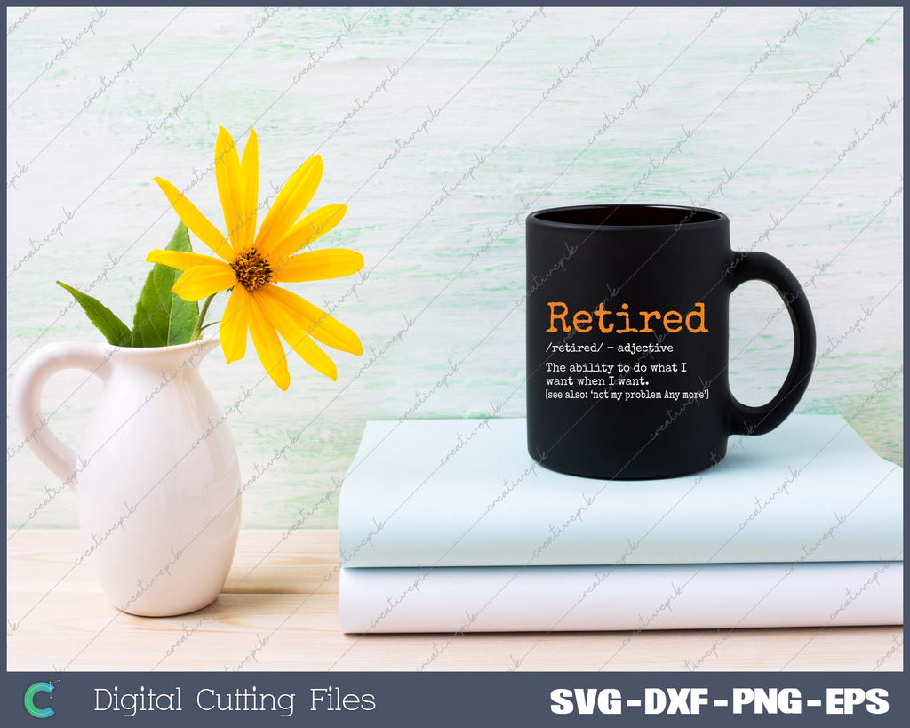 Retired Definition Retirement Definition For Women & Man SVG PNG Files ...