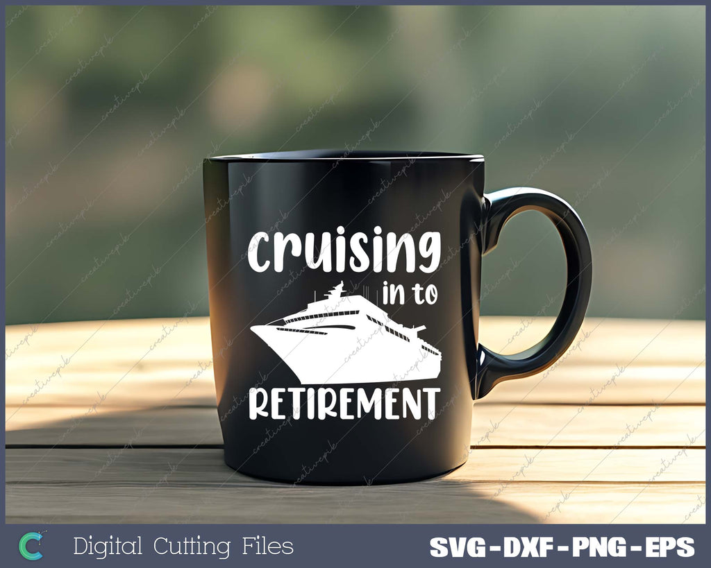 Retirement Gift for Retiree's That Love Cruising SVG PNG Files ...