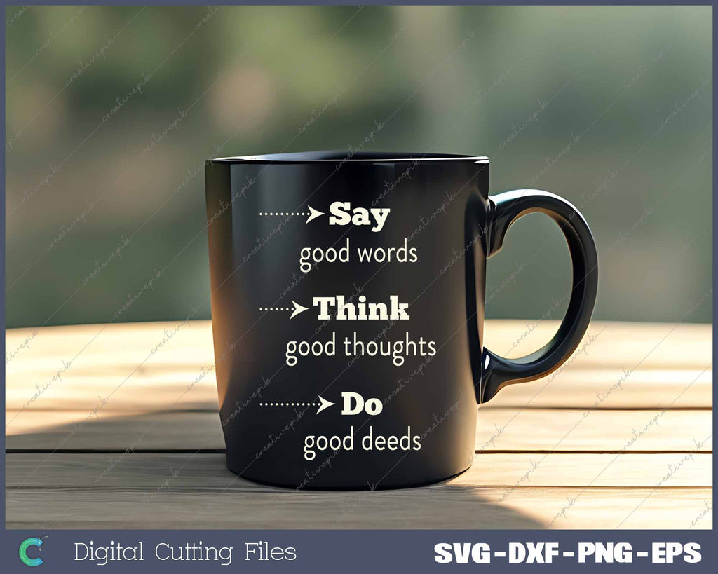 Say Think Do Good Inspirational Sayings Positive Quote SVG PNG Files ...