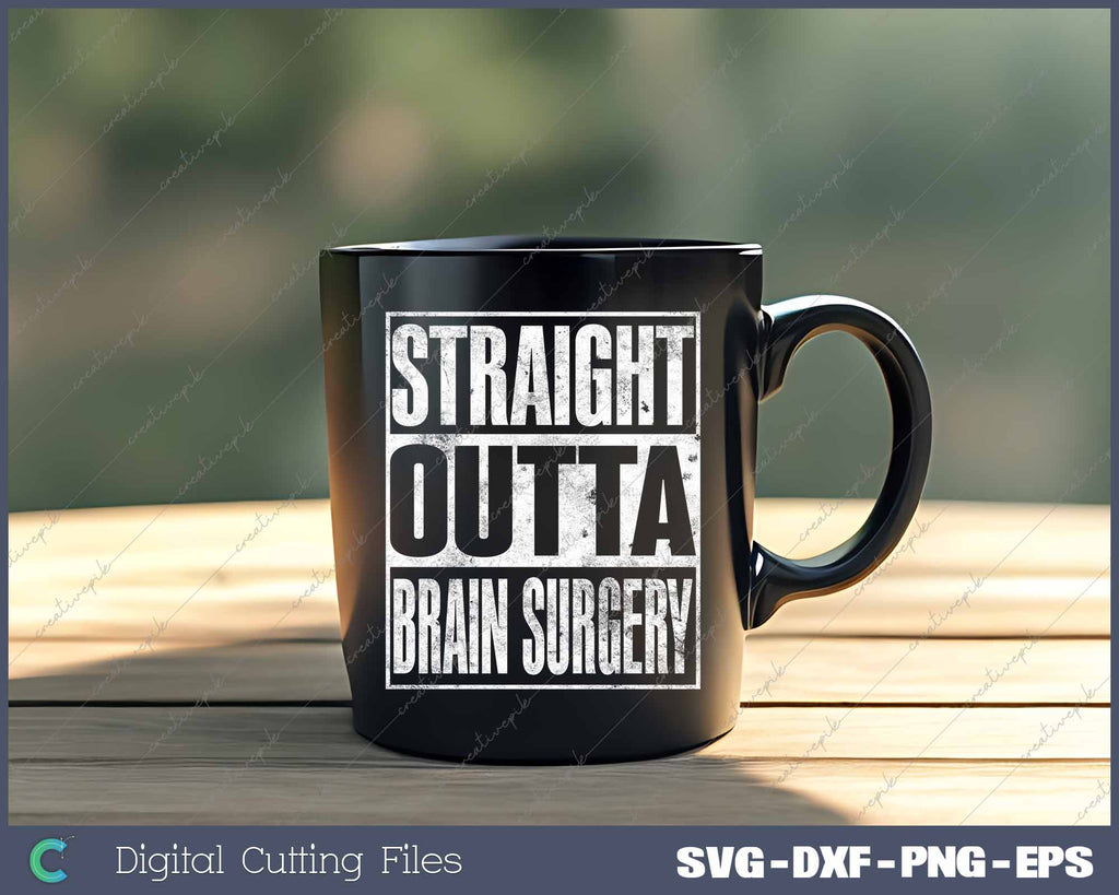 Straight Outta Brain Surgery Hospital Recovery SVG PNG Cutting Files ...