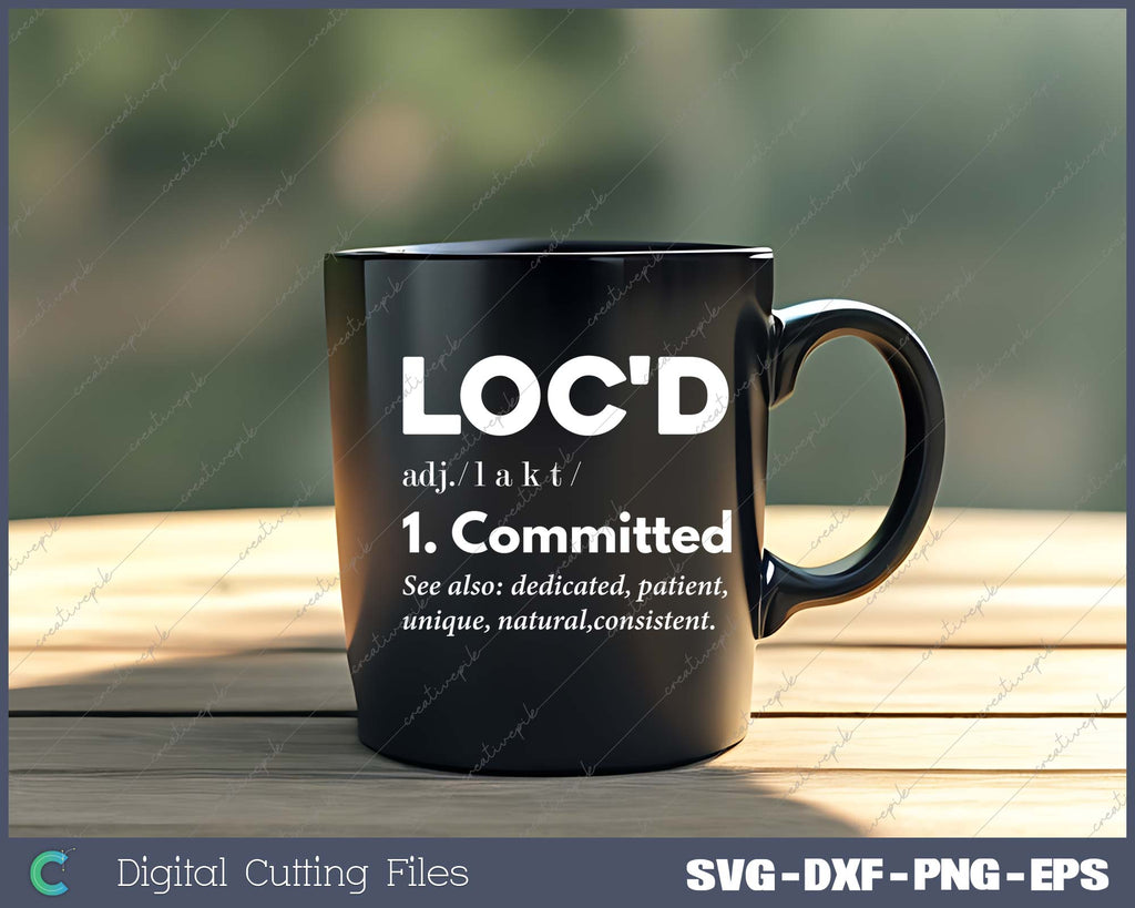 THE ORIGINAL Loc'd definition loc lifestyle dreadlock SVG PNG Files ...