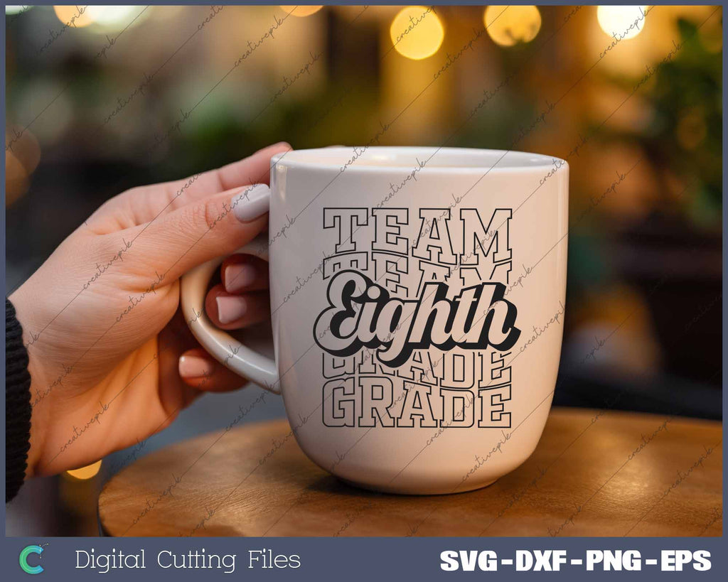 Team Eighth Grade Back To School First Day Of School SVG PNG Files ...