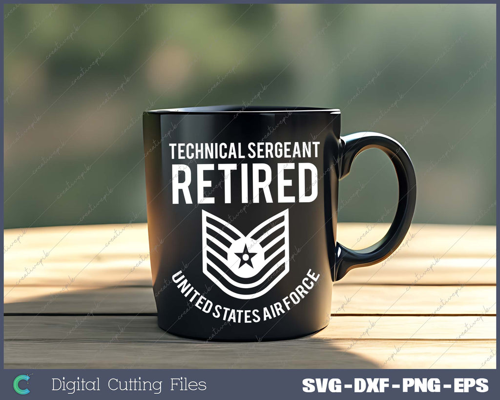 Technical Sergeant TSgt Retired Air Force Retirement SVG PNG Files ...