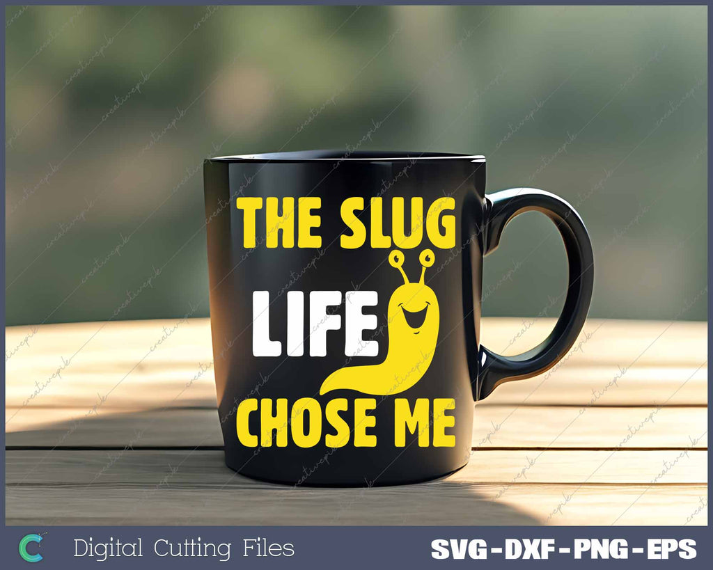 The Slug Life Chose Me Funny Banana Slug SVG PNG Cutting Files ...