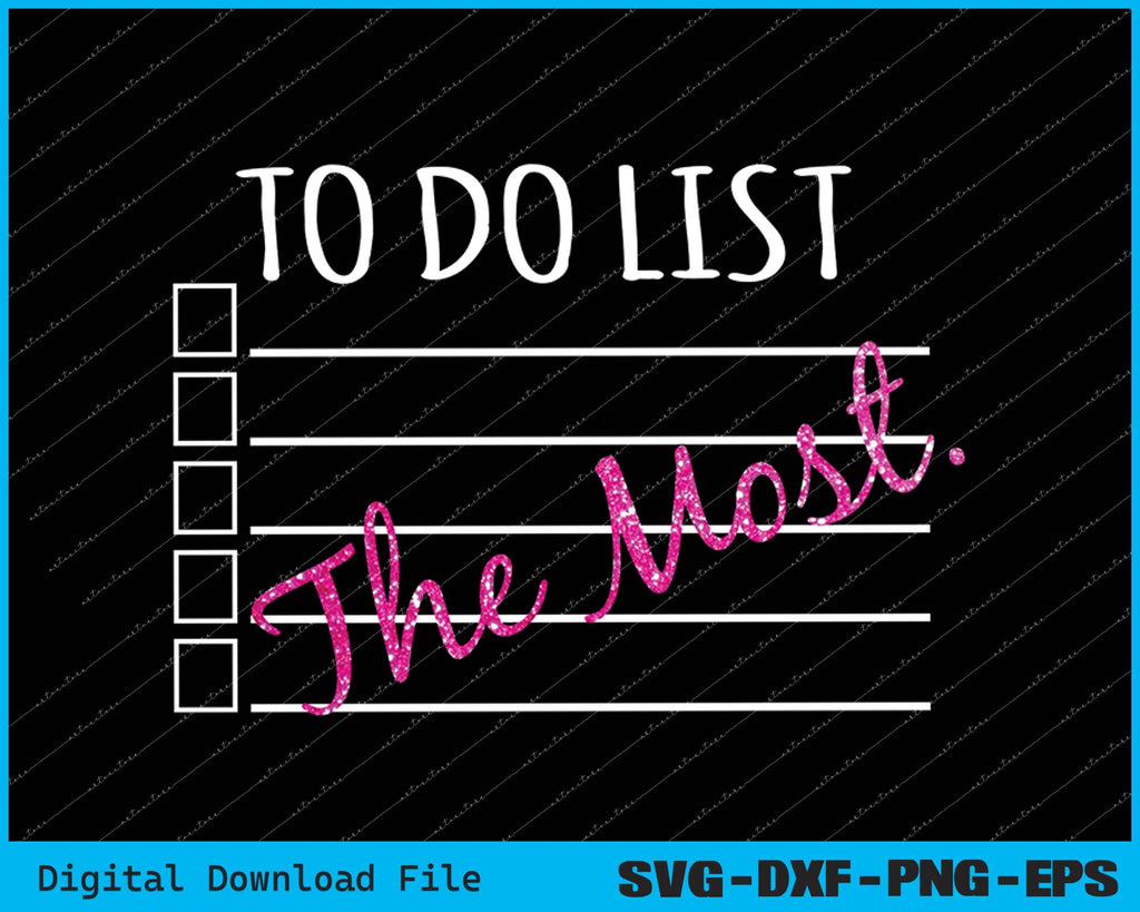 To Do List The Most! SVG PNG Cutting Printable Files – creativepik