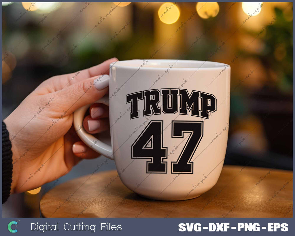 Trump 47 President Donald Trump 45 47 SVG PNG Cutting Files – creativepik