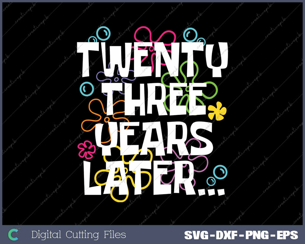 Twenty-Three Years Later Funny Meme 23 Year Old 23th SVG PNG Files ...