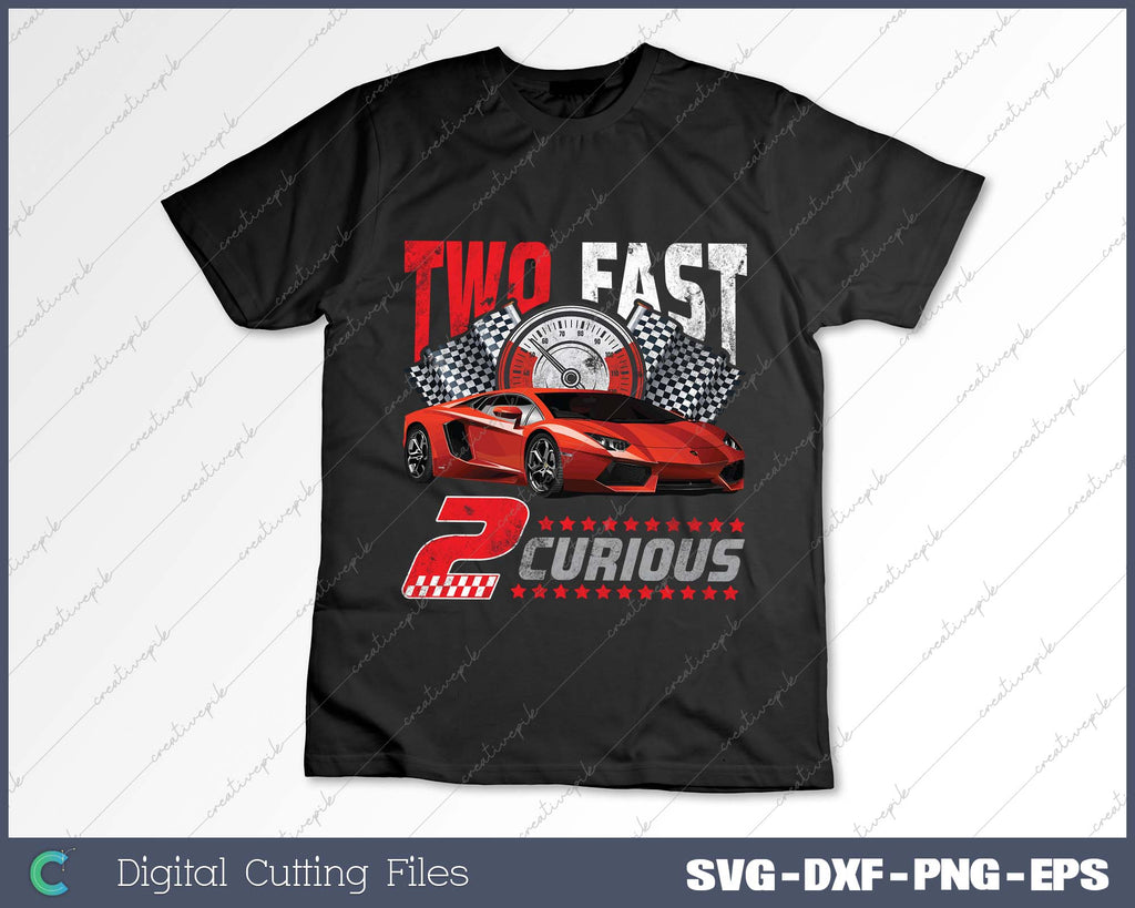 Two Fast 2 Curious Racing 2nd Birthday SVG PNG Printable Files ...