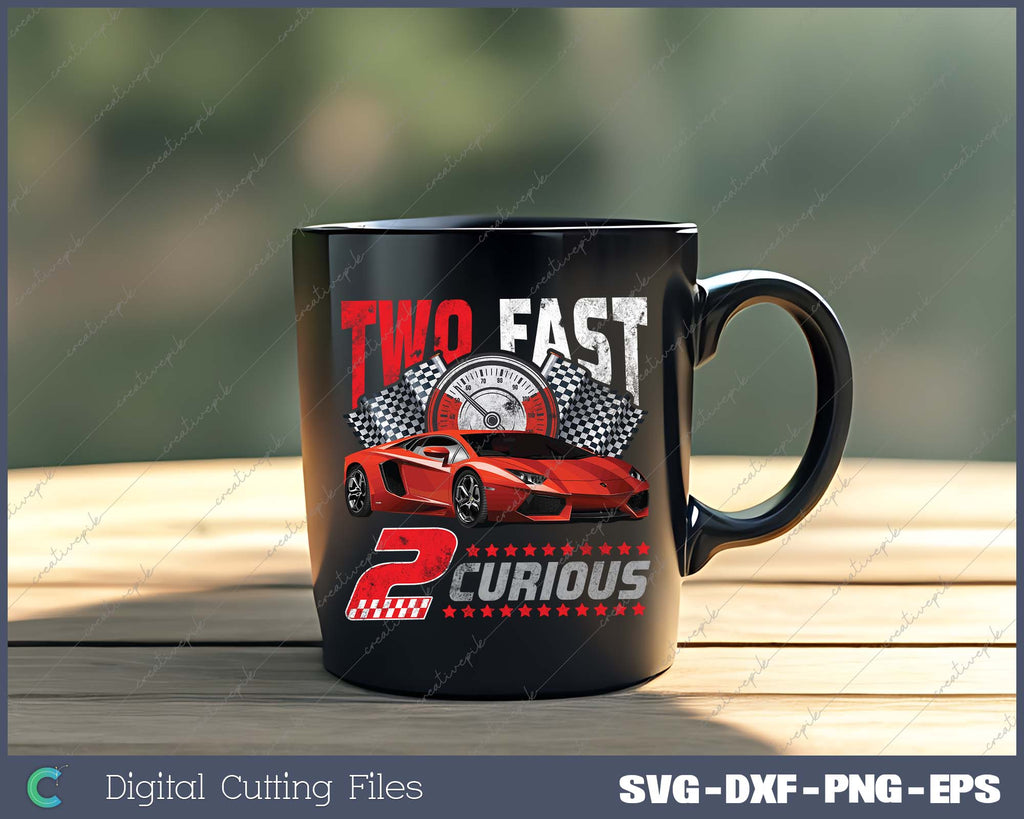 Two Fast 2 Curious Racing 2nd Birthday SVG PNG Printable Files ...