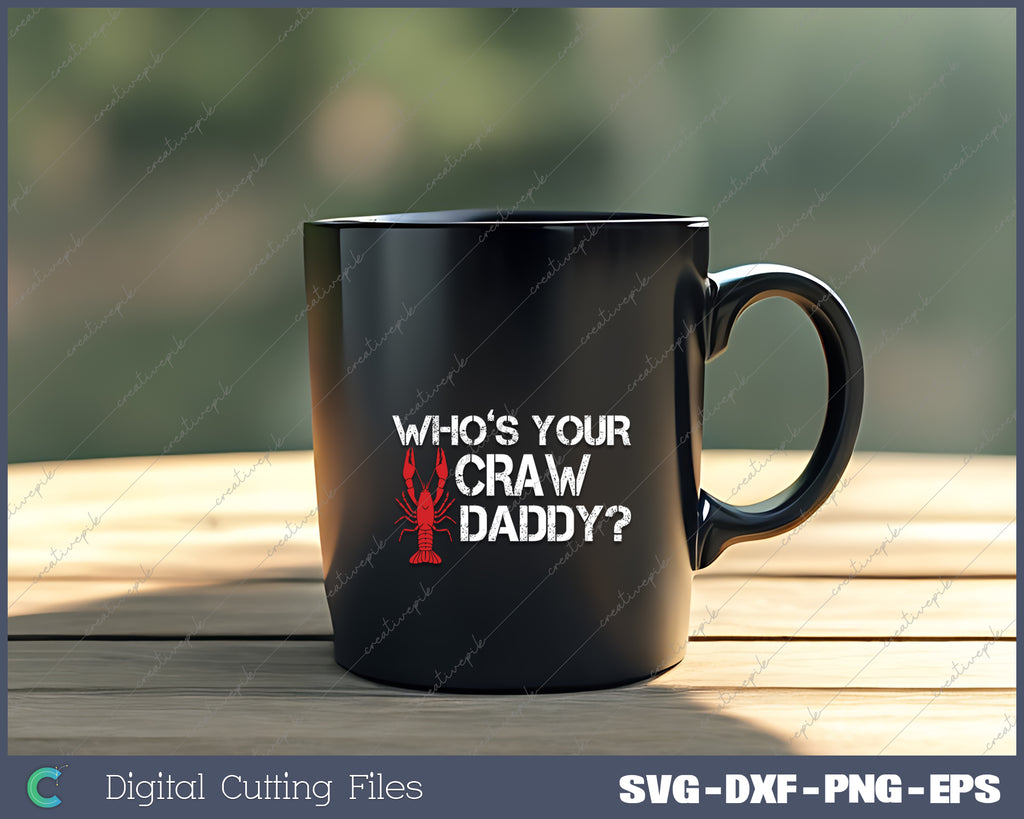 Who's Your Craw Daddy SVG PNG Cutting Printable Files – creativepik