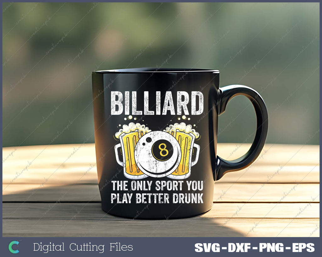 Billiard The Only Sport You Play Better Drunk SVG PNG Cutting Files ...