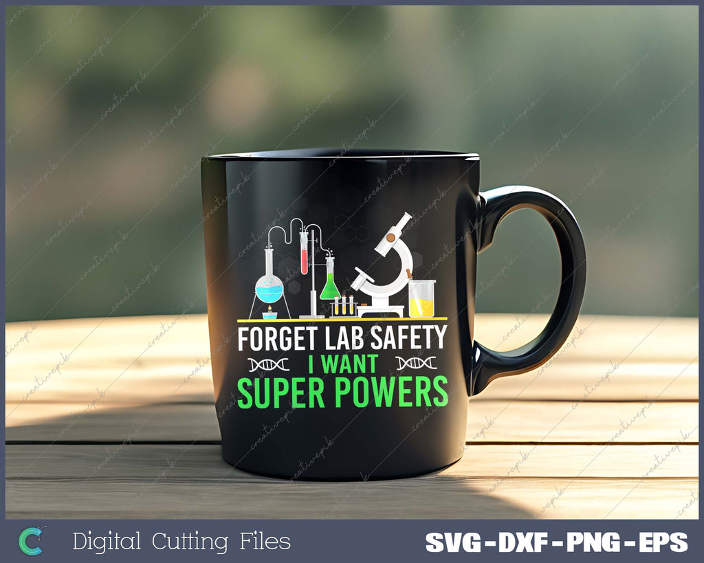 Forget Lab Safety I Want Super Powers SVG PNG Cutting Printable Files ...