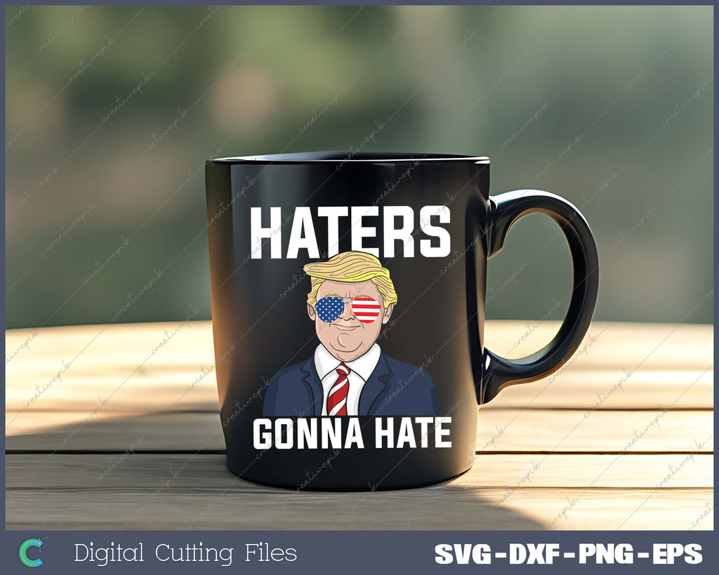Haters Gonna Hate SVG PNG Cutting Printable Files – creativepik