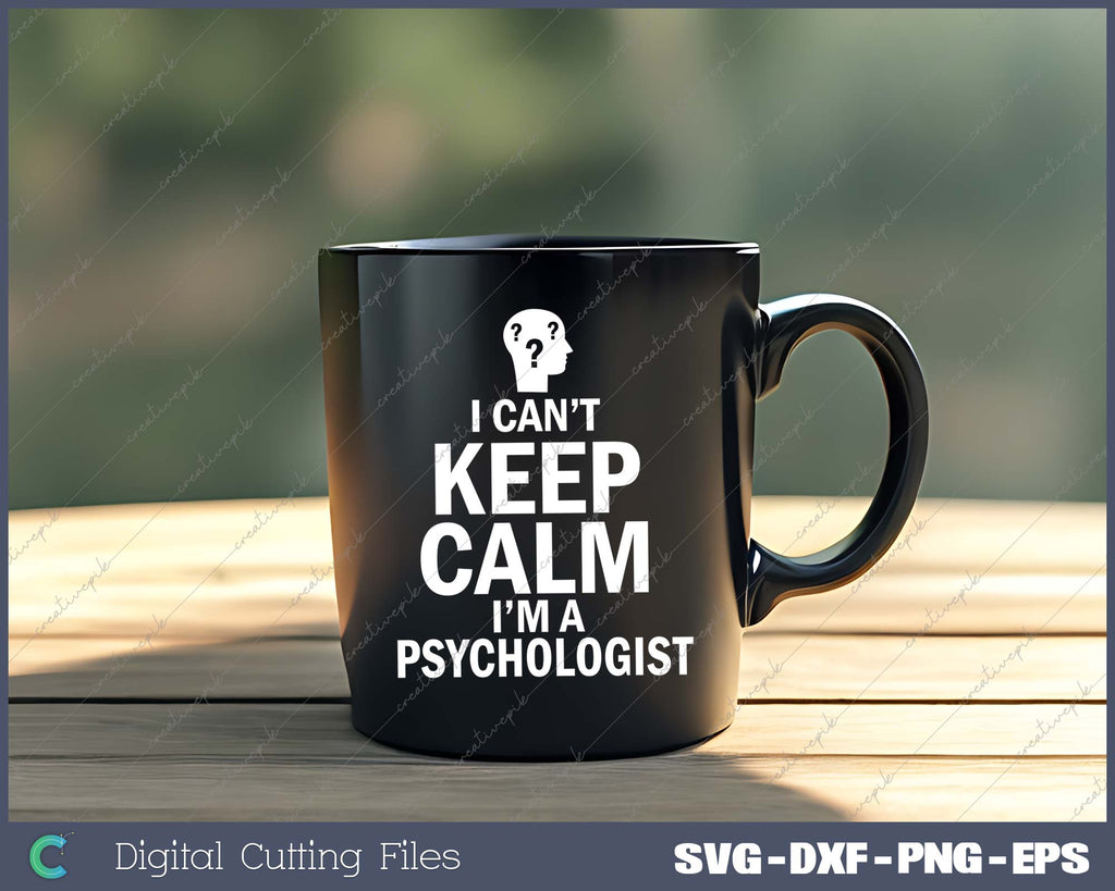 I Can’t keep Calm i’m a Psychologist SVG PNG Cutting Files – creativepik