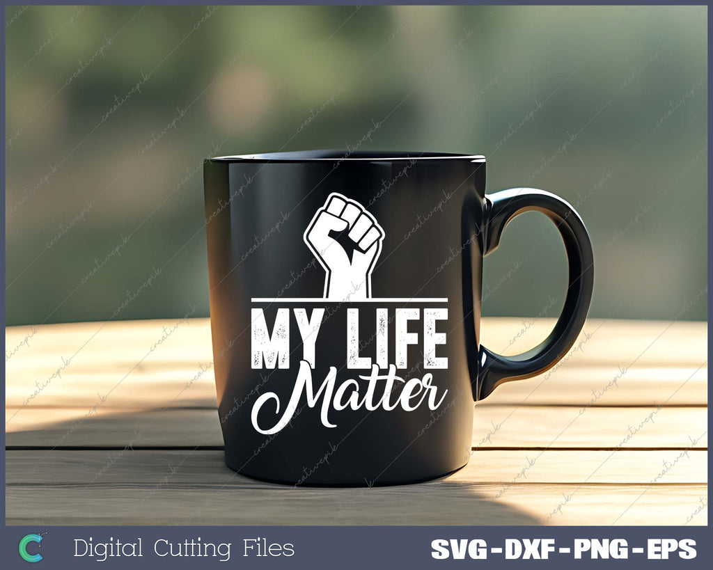 My Life Matters SVG PNG Cutting Printable Files – creativepik