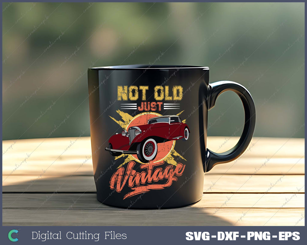 Not old just vintage SVG PNG Cutting Printable Files – creativepik