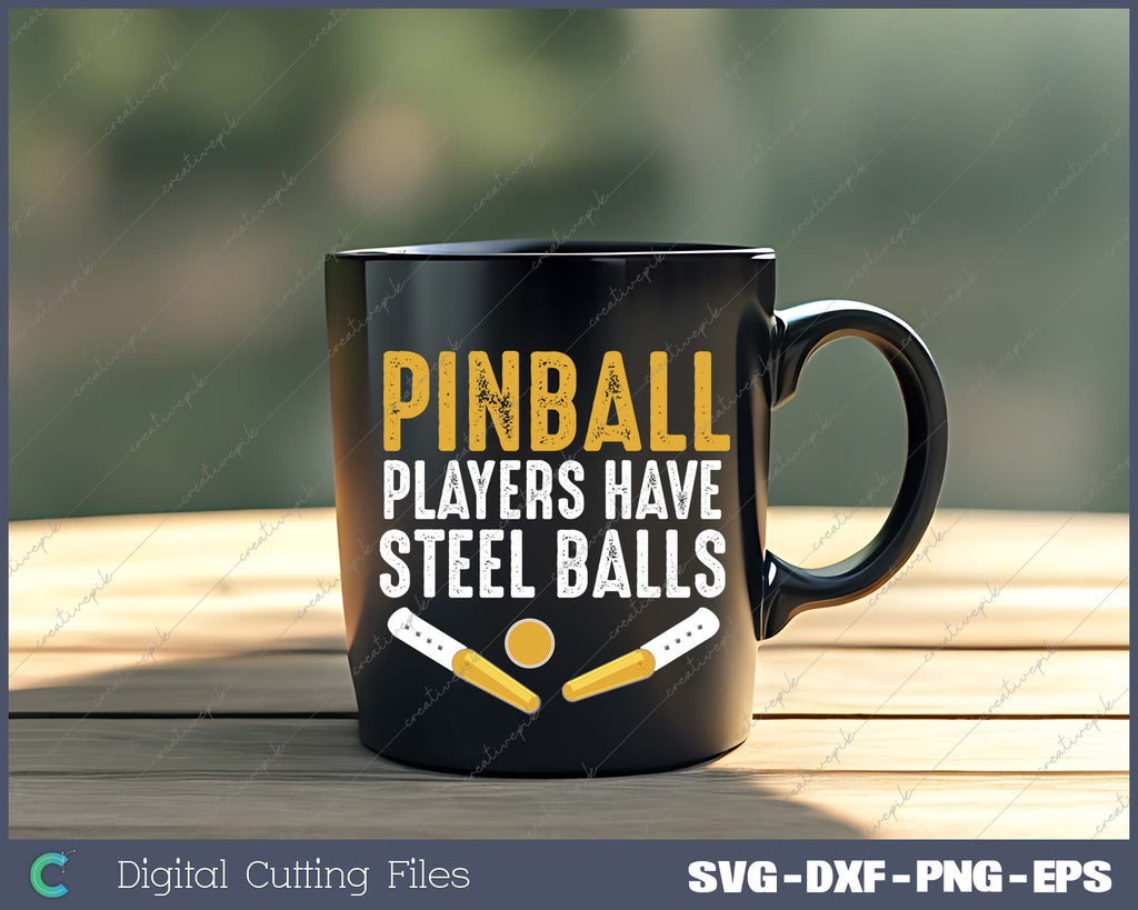 Pinball Players Have Steel Balls SVG PNG Cutting Printable Files ...